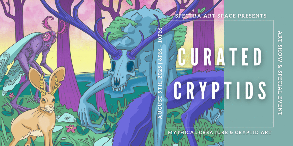 Curated Cryptids: Mythical Creature & Cryptid Art Show - Spectra Art Space